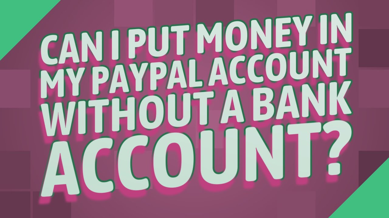 Can I Put Money In My PayPal Account Without A Bank Account YouTube