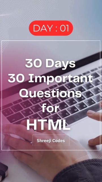 Day 01 - 30 Days 30 Important HTML Questions | 30 Days 30 Interview ...