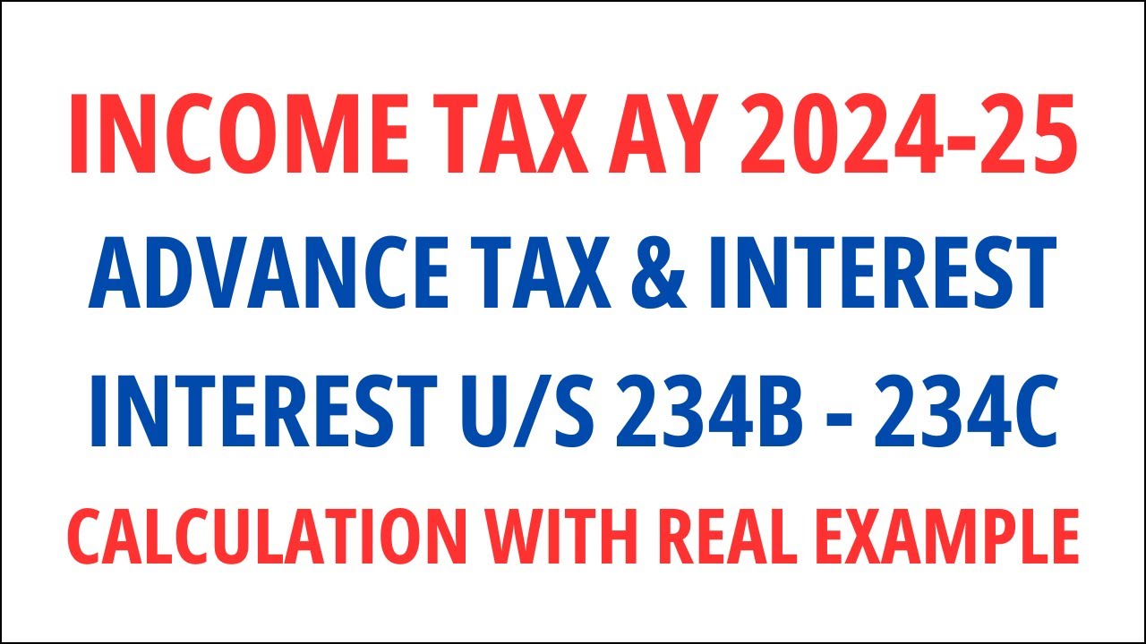 Income Tax AY 2024-25: Advance Tax & Interest Calculation | Sections ...