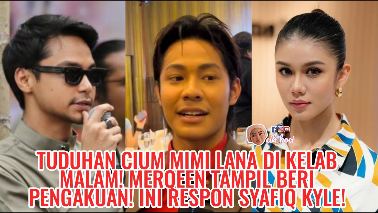 Tuduhan Cium Mimi Lana Di Kelab Malam! Merqeen Tampil Beri Pengakuan ...