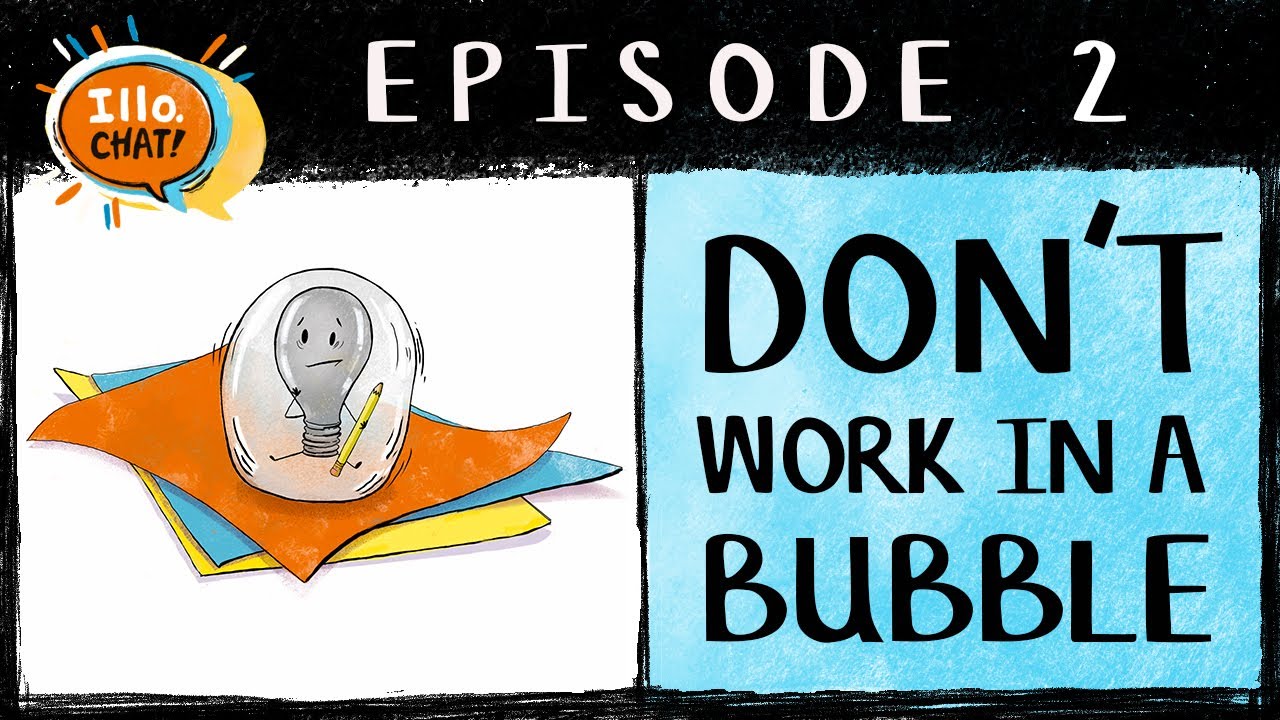 DON'T WORK IN A BUBBLE | Why illustrators shouldn't work in a Bubble ...