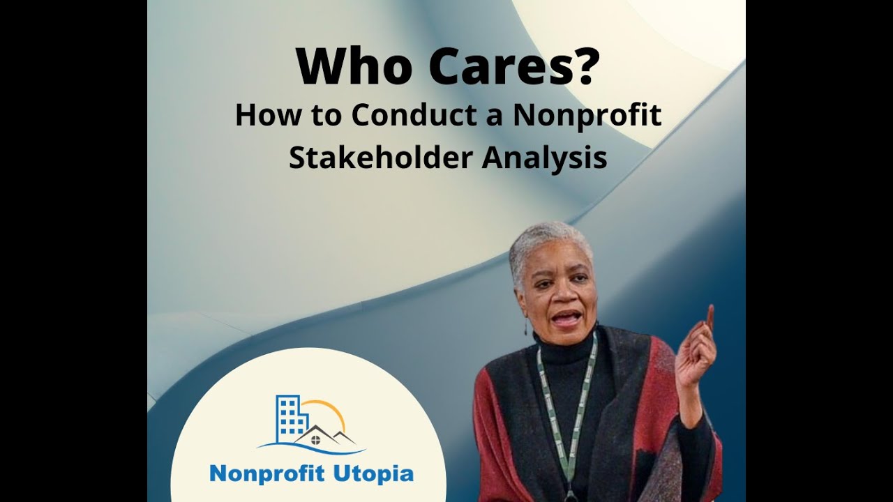 Who Cares? How to Conduct A Nonprofit Stakeholder Analysis - YouTube