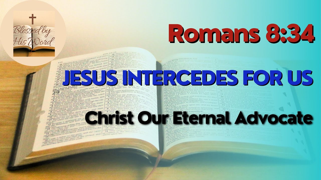 Jesus Intercedes For Us | Romans 8:34 | Verse Of The Day | April 02 ...