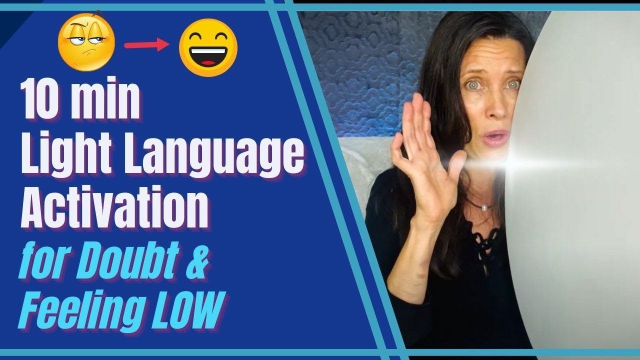 10 Min Light Language Activation to shift feeling Down to feeling ...