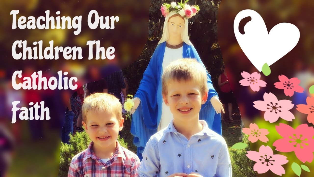 Teaching Our Children About The Catholic Faith - YouTube