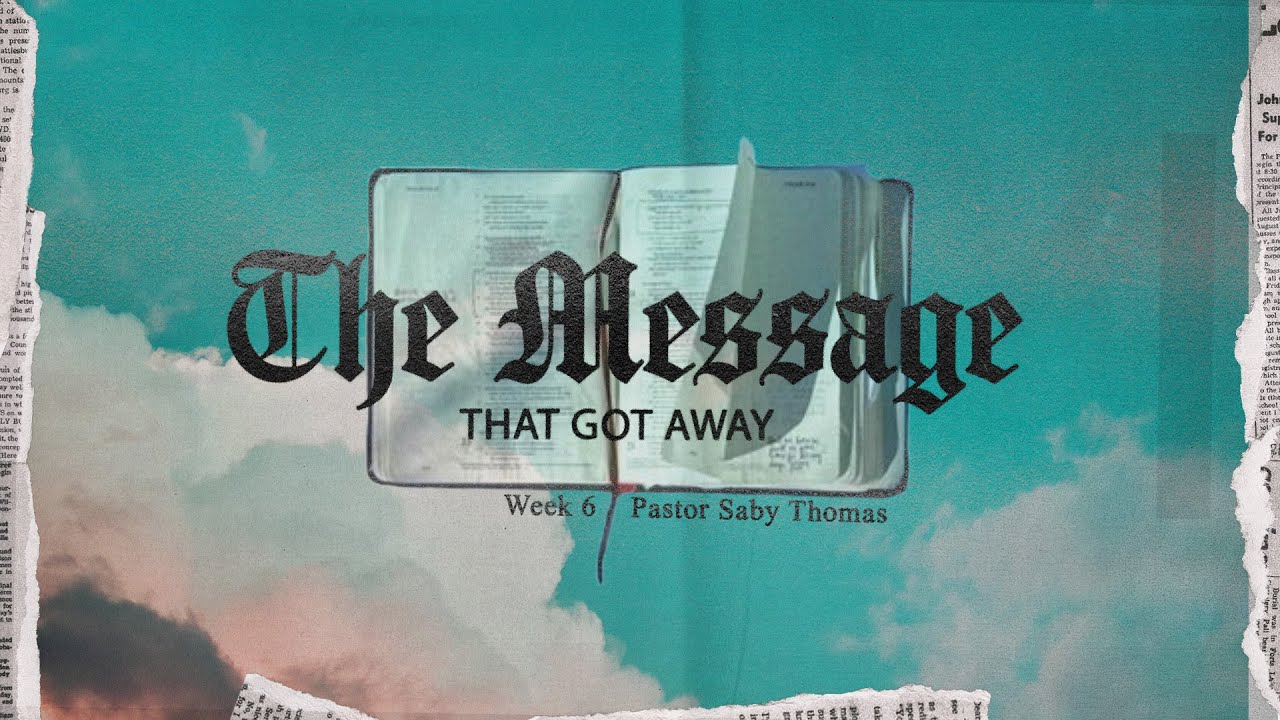 The Message That Got Away // Week 6 // Pastor Saby Thomas - YouTube
