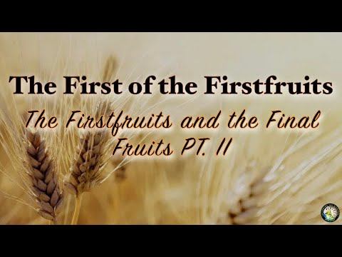 Bible Class | The First of the Firstfruits, The Firstfruits and the ...