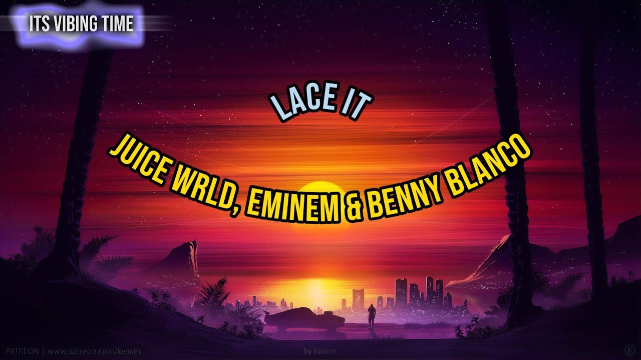 Juice WRLD, Eminem & Benny Blanco - Lace it Lyrics - YouTube