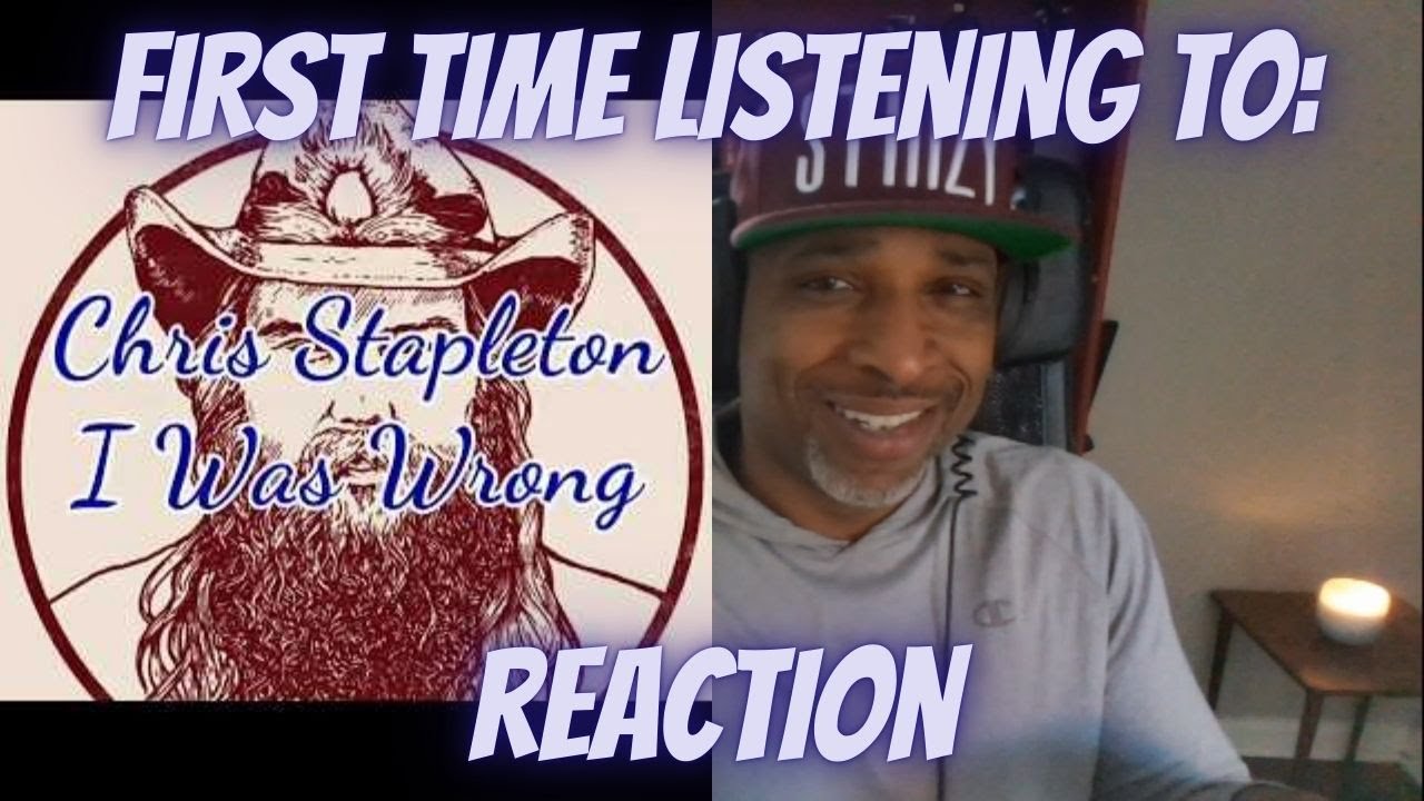 FIRST TIME LISTENING TO: Chris Stapleton "I Was Wrong" (REACTION ...