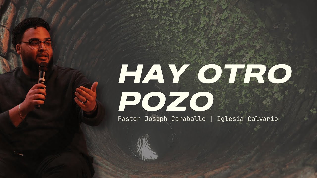 Hay Otro Pozo | Pastor Joseph Caraballo | Iglesia Calvario Online - YouTube