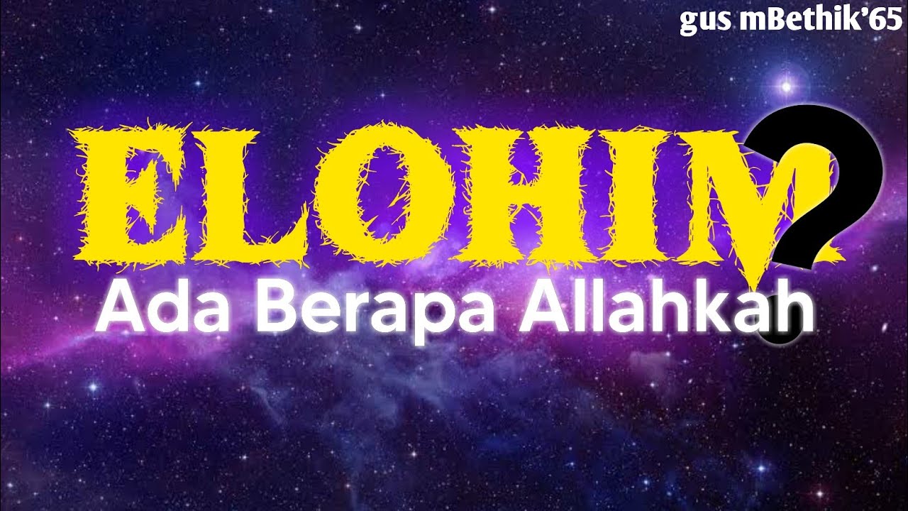 ELOHIM Ada Berapa Allahkah YouTube elohim-ada-berapa-allahkah-youtube