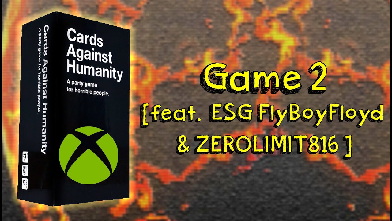 Cards Against Humanity: Game 2 [feat. ESG FlyBoyFloyd & ZEROLIMIT816 ...