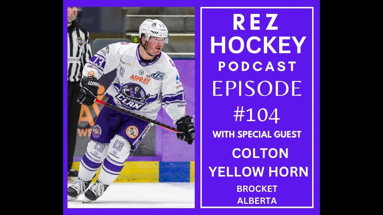 Rez Hockey podcast episode #104- Colton Yellow Horn - YouTube