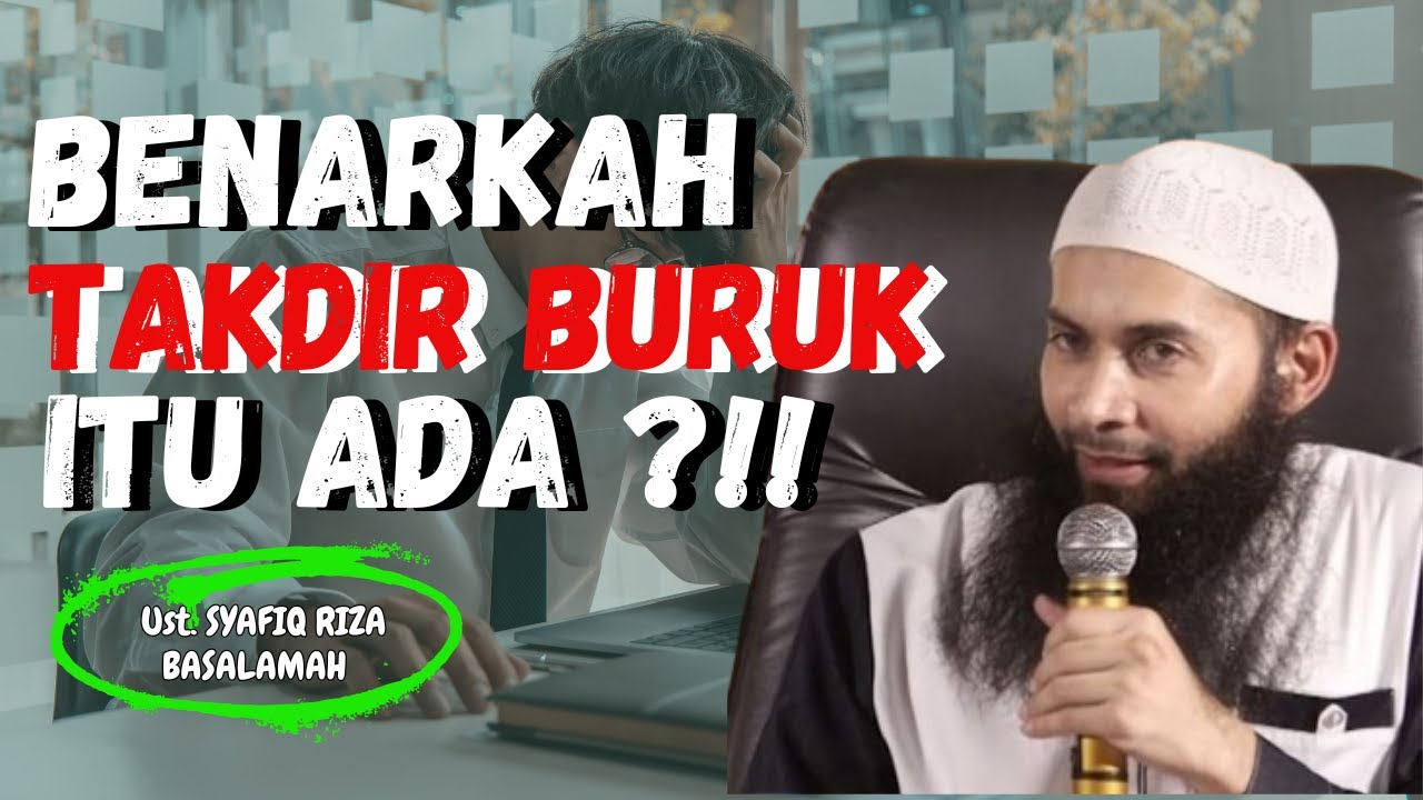 BENARKAH TAKDIR BURUK ITU ADA?! || UST. SYAFIQ RIZA BASALAMAH - YouTube