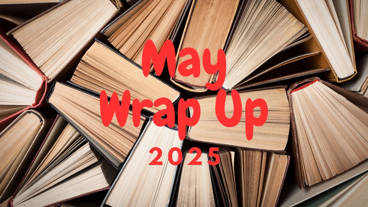 May Wrap Up 2025 - YouTube