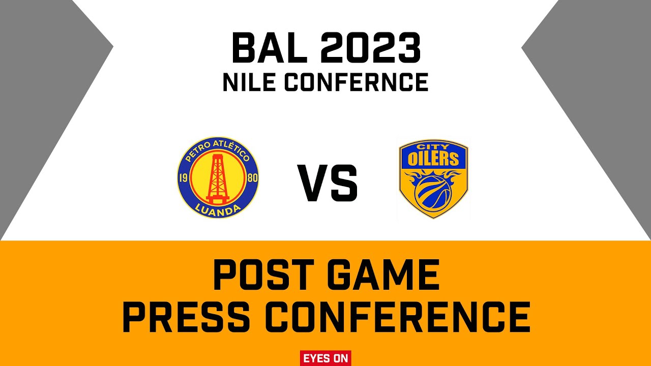 Post press Conference Game Petro de Luanda v City Oilers - BAL 2023 ...