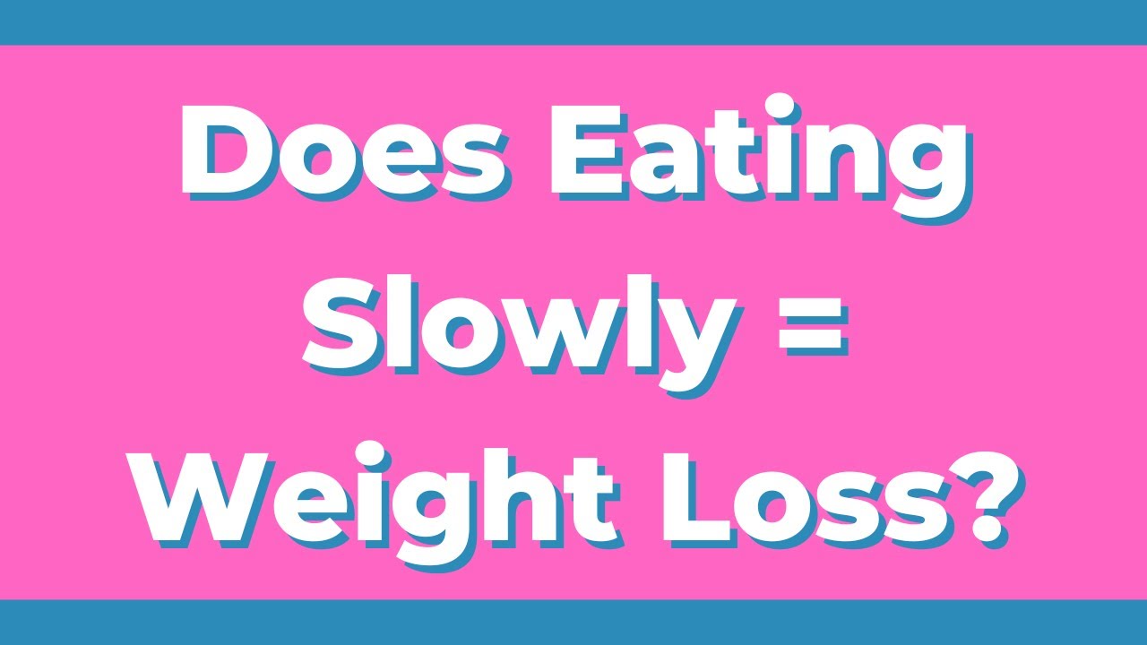 How To Eat Slowly For Weight Loss - YouTube