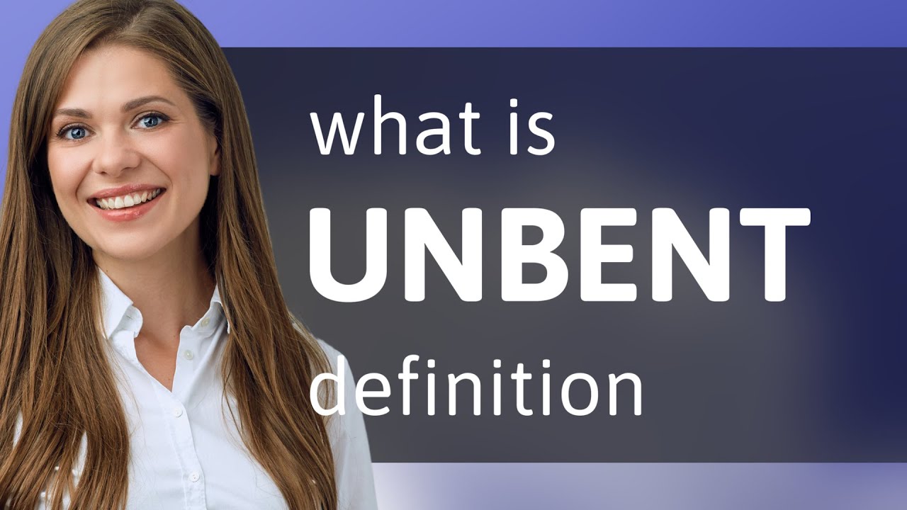 Unbent • definition of UNBENT - YouTube