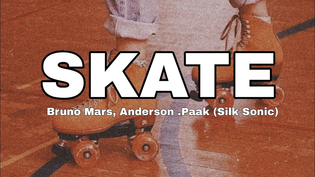 Bruno Mars, Anderson .Paak, Silk Sonic - Skate (Lyrics) - YouTube