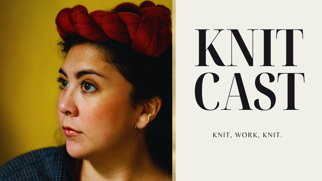 Knitcast - Knit, work, knit. - YouTube