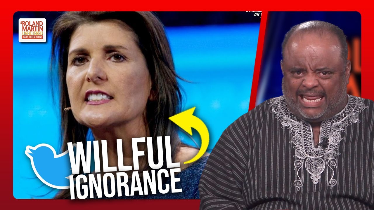Roland BLASTS Nikki Haley For WILLFUL IGNORANCE Of The Past | Roland ...
