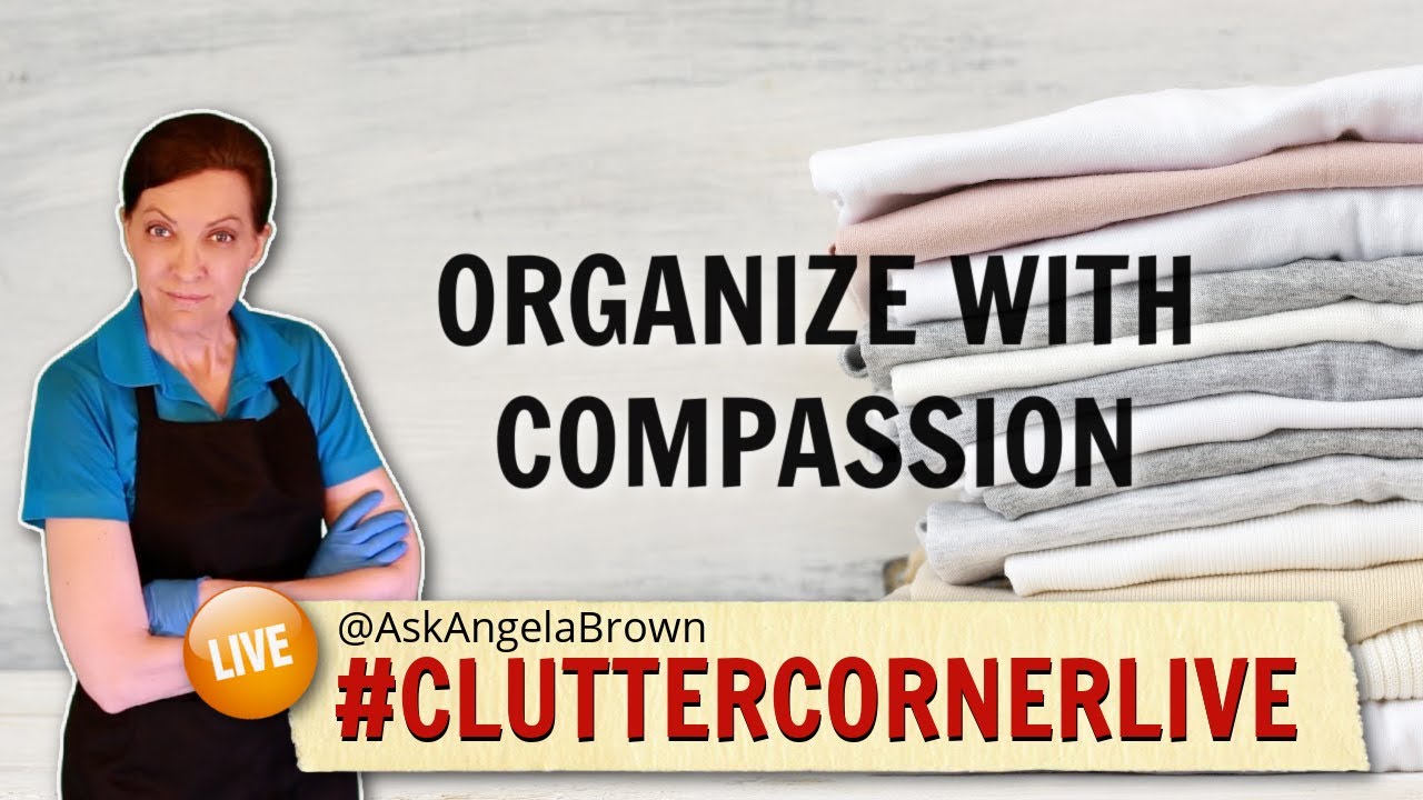 Organize with Compassion with Angela Brown and Adrienne Moscheo - YouTube