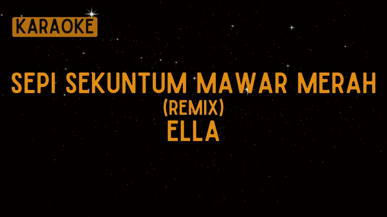 Ella - Sepi Sekuntum Mawar Merah (Remix) [Remastered Karaoke] - YouTube