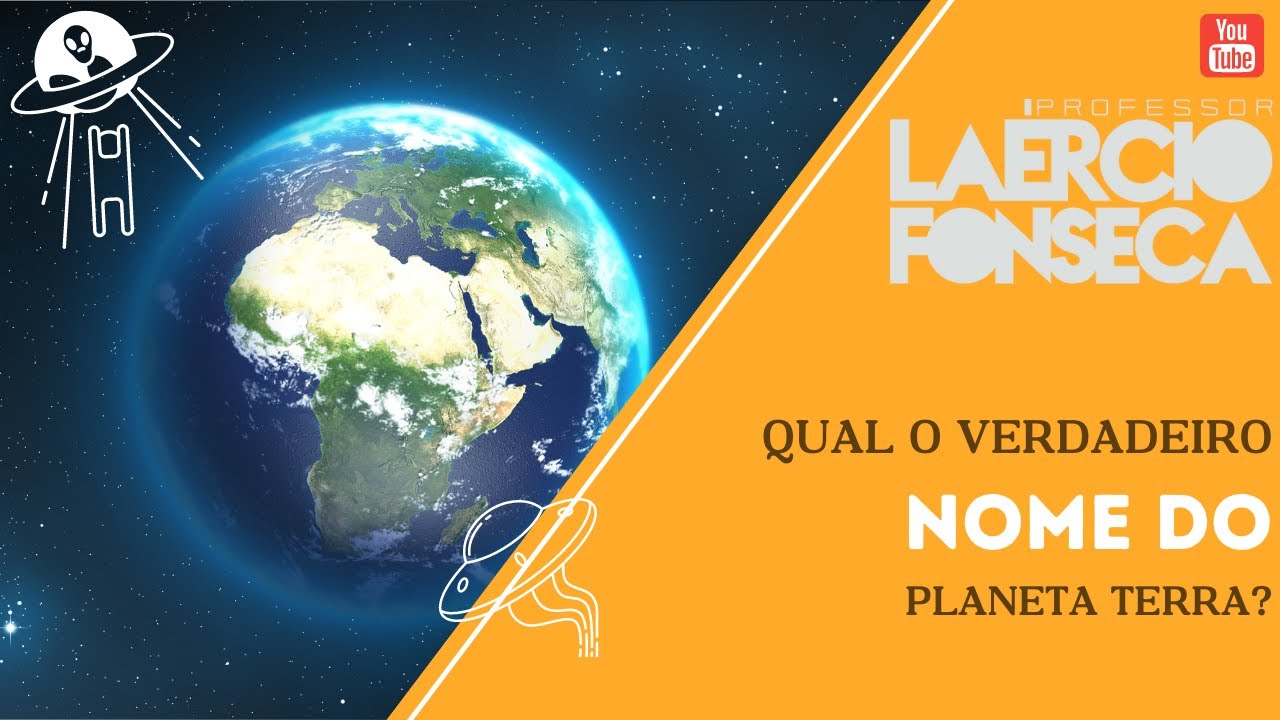 Qual o VERDADEIRO NOME do PLANETA TERRA? - YouTube