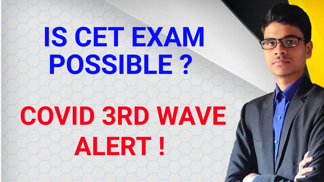 Is CET Exam Possible ? Covid 3rd Wave Alert ! - YouTube