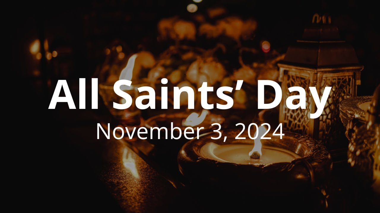 All Saints' Day Worship Service | November 3, 2024 - YouTube
