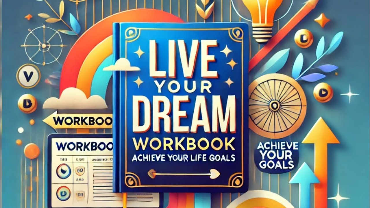 Live Your Dream Workbook: Practical Steps for Personal Growth - YouTube