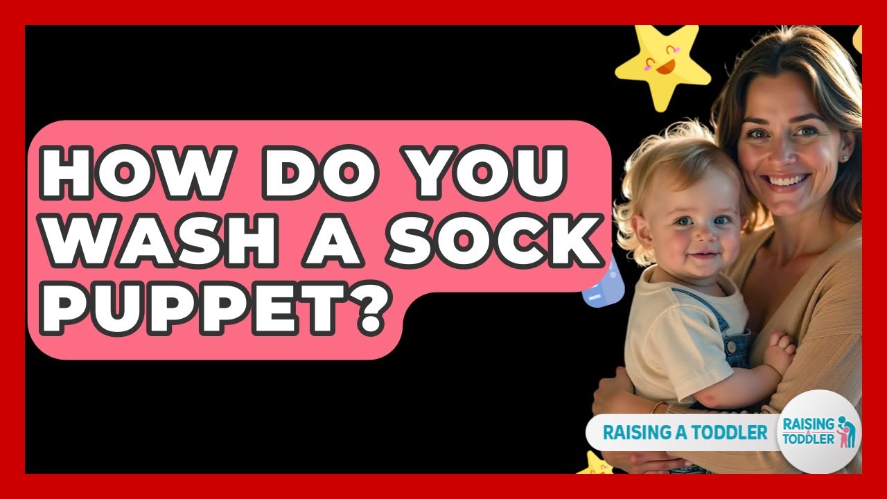 How Do You Wash A Sock Puppet? - Raising A Toddler - YouTube
