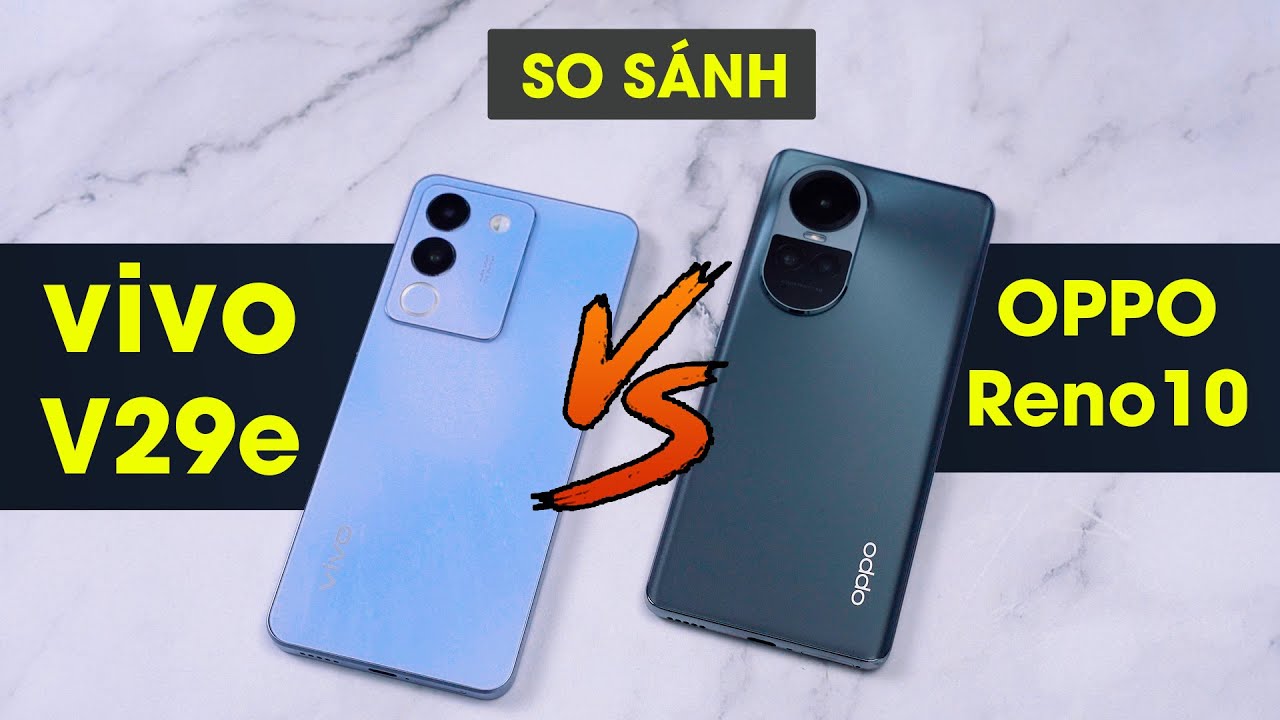 So sánh vivo V29e vs OPPO Reno10 5G: Đại chiến trong nhà - YouTube