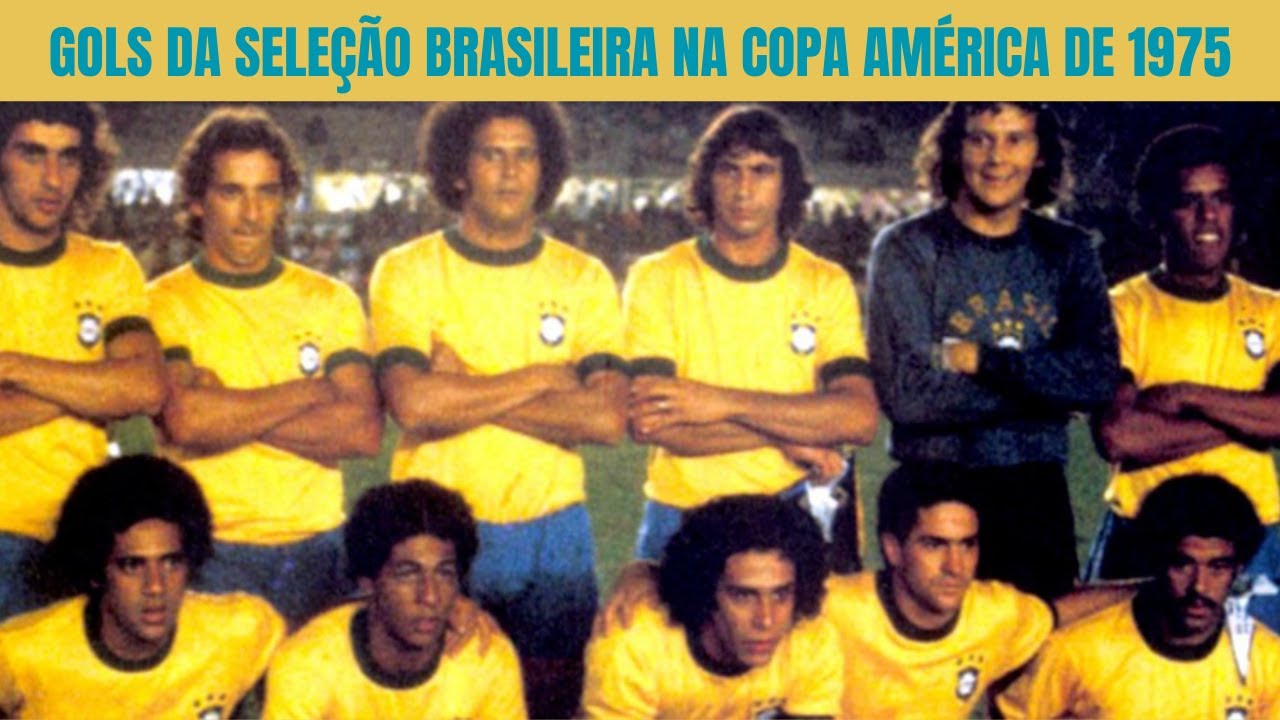 GOLS DA SELEÇÃO BRASILEIRA NA COPA AMÉRICA 1975 - YouTube
