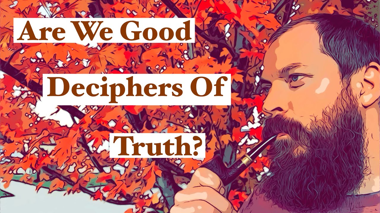 Are We Good Deciphers Of Truth? - YouTube