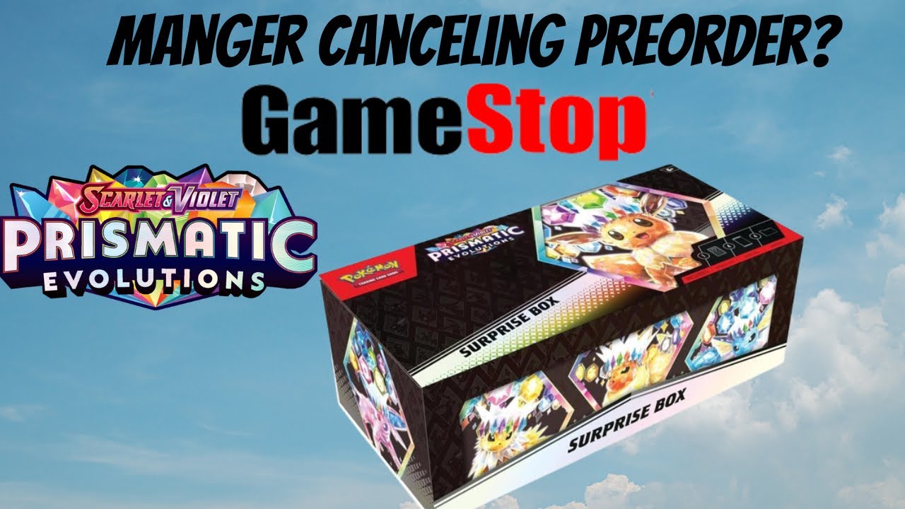 GameStop Manger Cancels Prismatic Evolution Preorders To Sell To ...