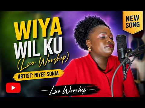 WIYA WIL KU - LUO WORSHIP BY NIYEE SONIA
