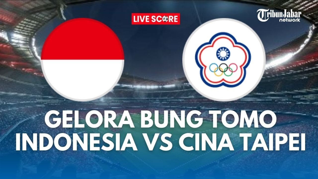 🔴 LIVE SCORE | Timnas Indonesia vs Cina Taipei | Gelora Bung Tomo ...