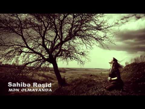 Sahibe Reshid - Men olmayanda