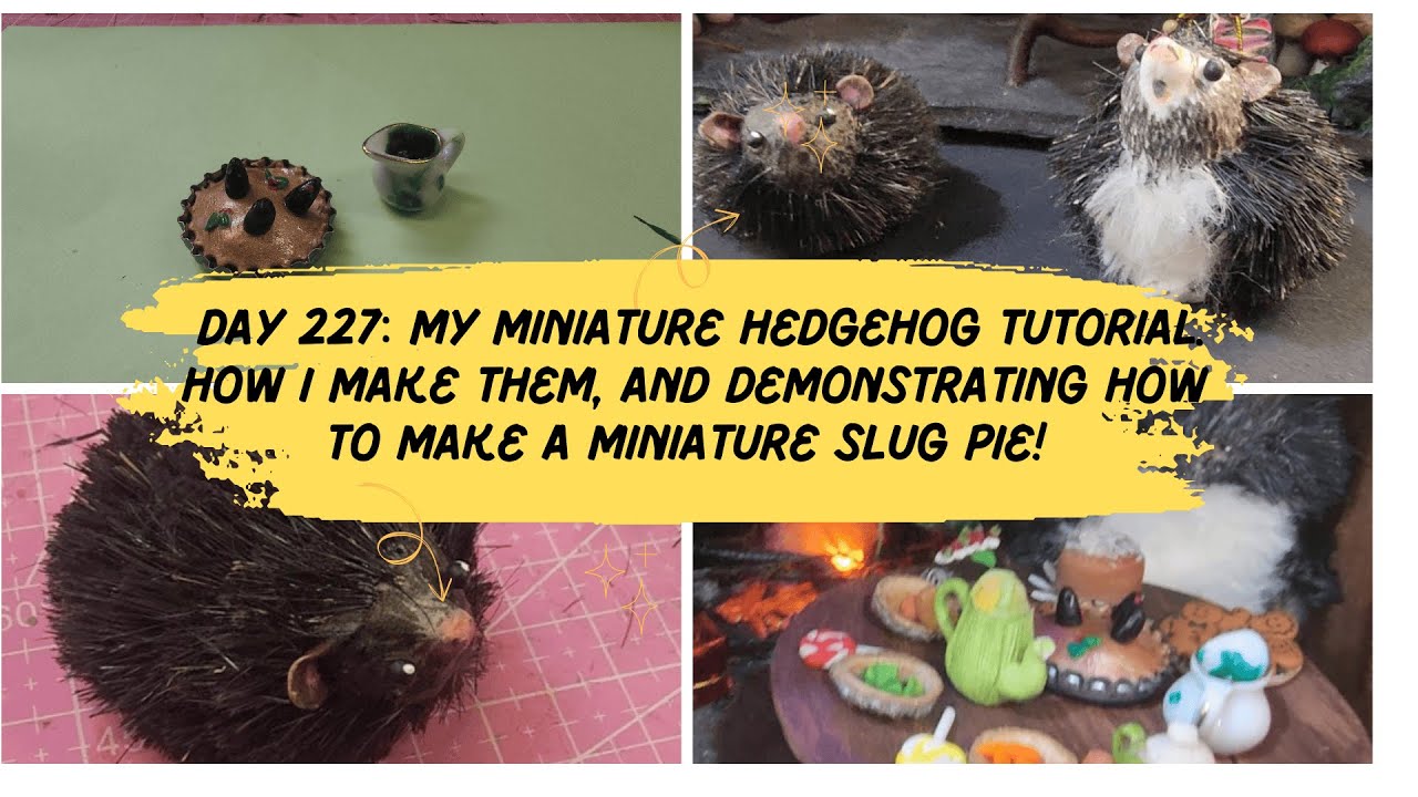 Dear diary, Day 227 saw my miniature hedgehog family finished and ...