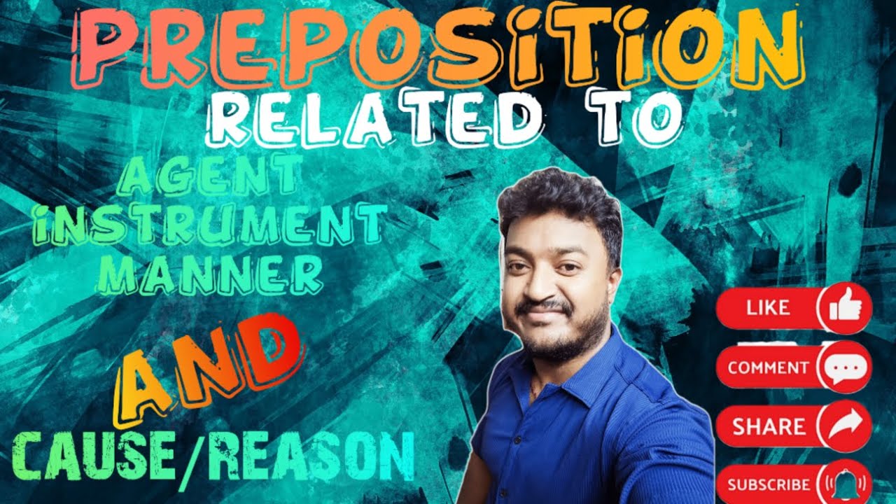 Preposition (related to Agent/Instrument/Manner & Cause/Reason ...