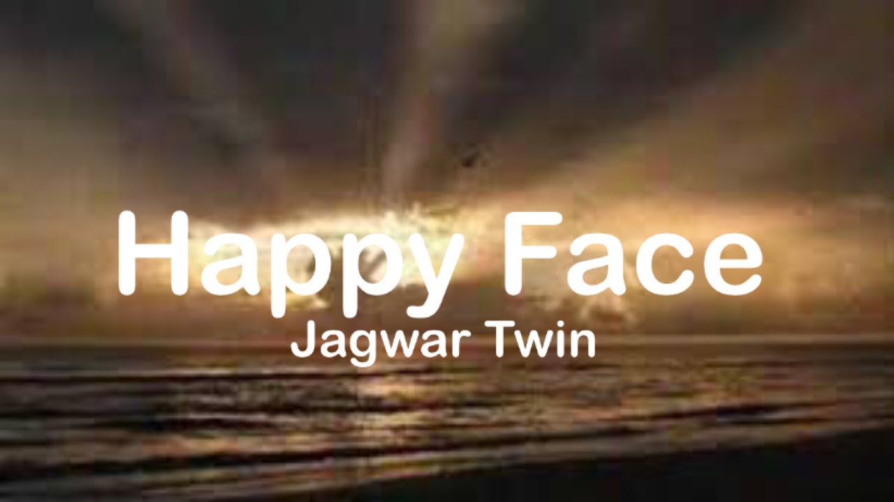 Jagwar Twin - Happy Face (Lyrics) - YouTube