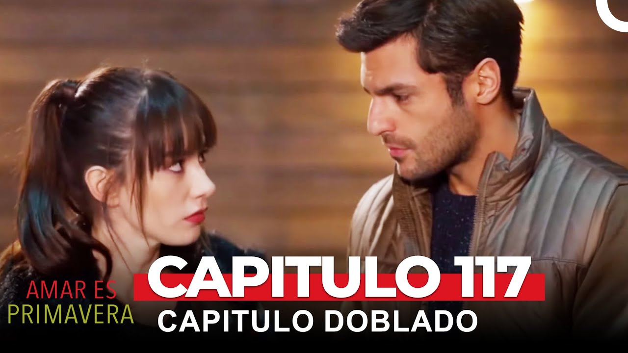 Amar Es Primavera Capitulo 117 (Capitulo Doblado) - YouTube