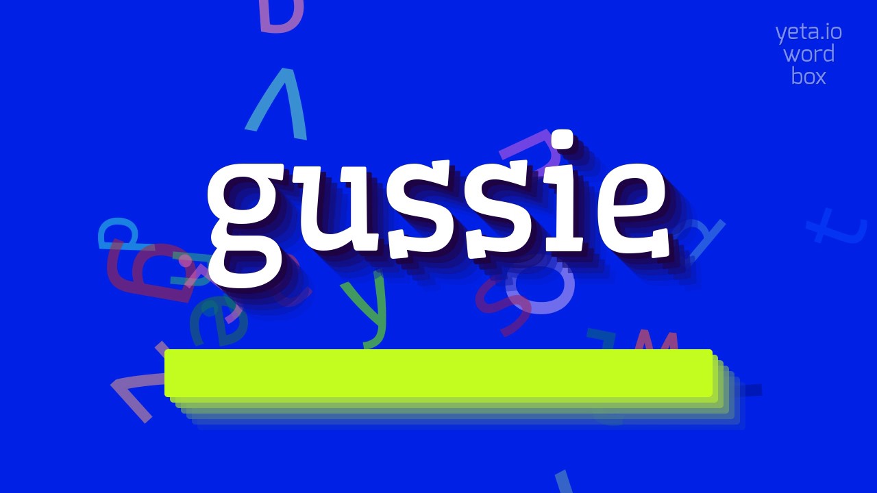 GUSSIE - HOW TO SAY GUSSIE? - YouTube