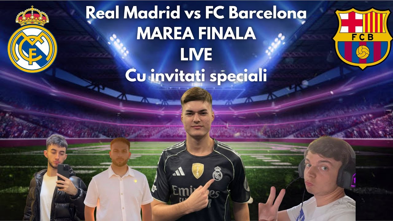 LIVE REAL MADRID VS FC BARCELONA CU INVITATI SPECIALI - YouTube