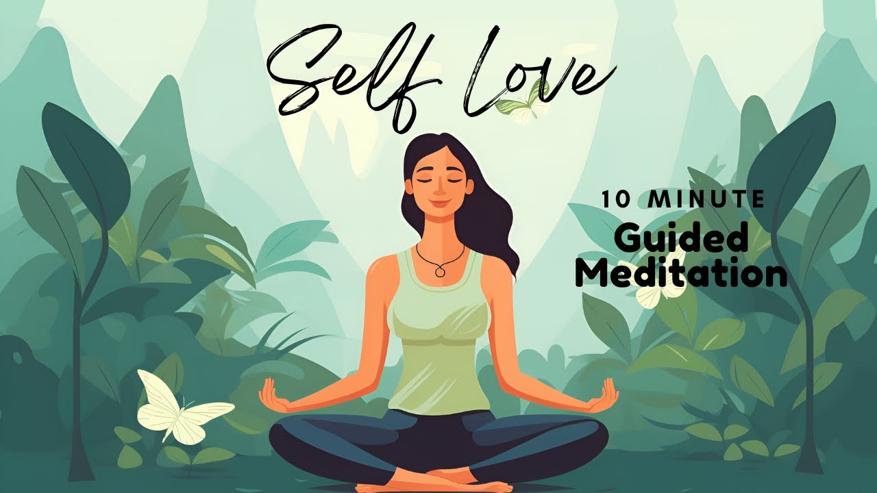 Self Love Meditation | 10 Minute Guided Meditation to Cultivate Self ...