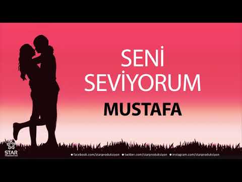 Seni Seviyorum mustafa