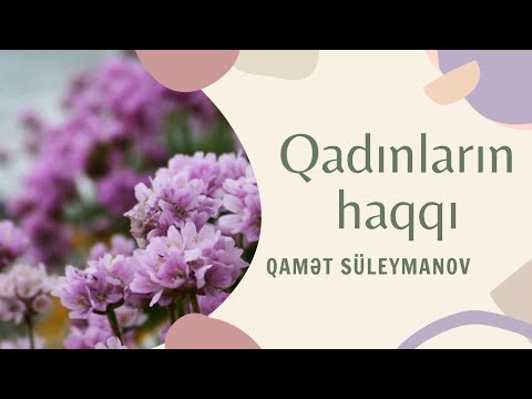 Qadınların haqqı | Qamət Süleymanov