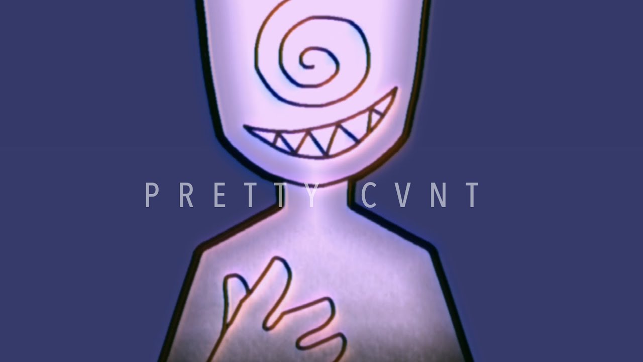 PRETTY CVNT. - YouTube