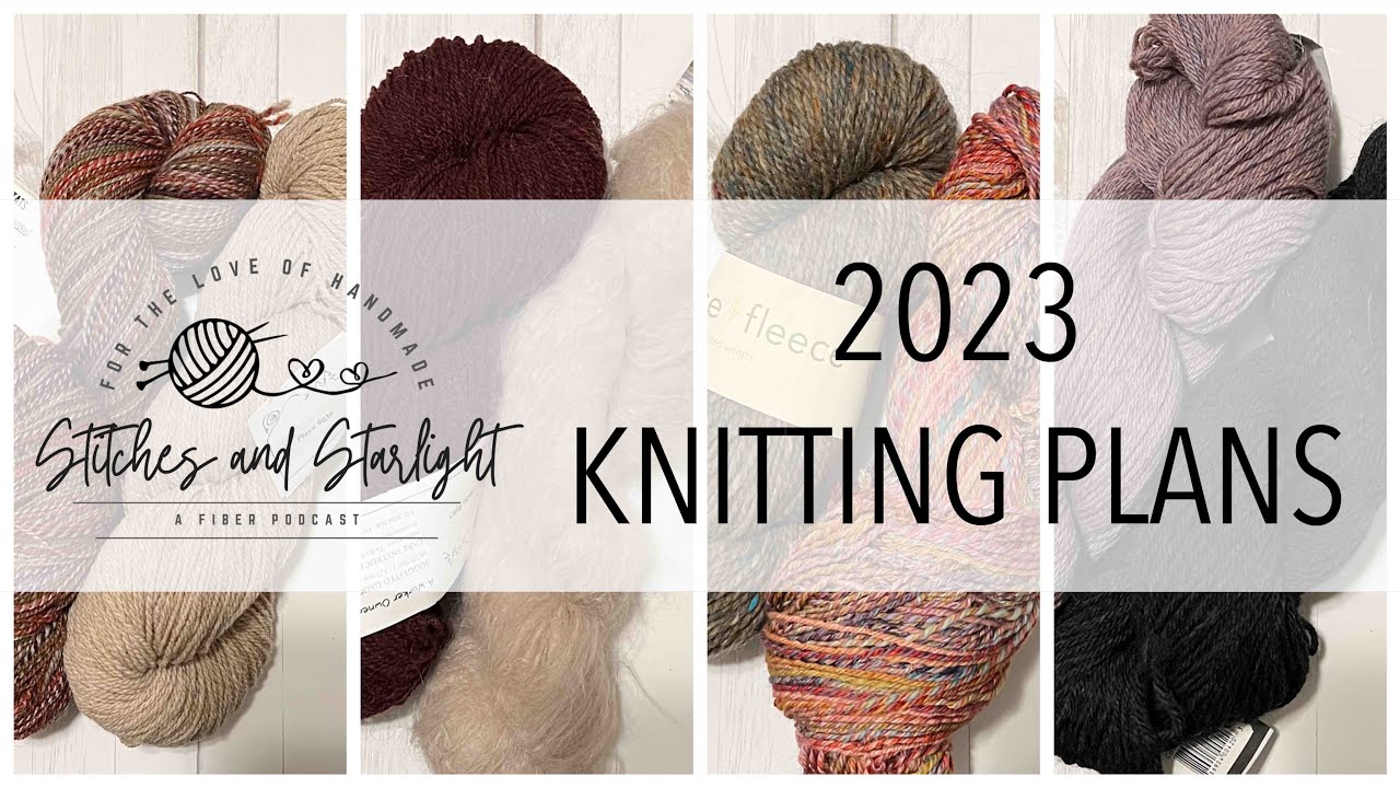 Stitches & Starlight Podcast | 2023 Knitting Plans, The Great No Buy ...